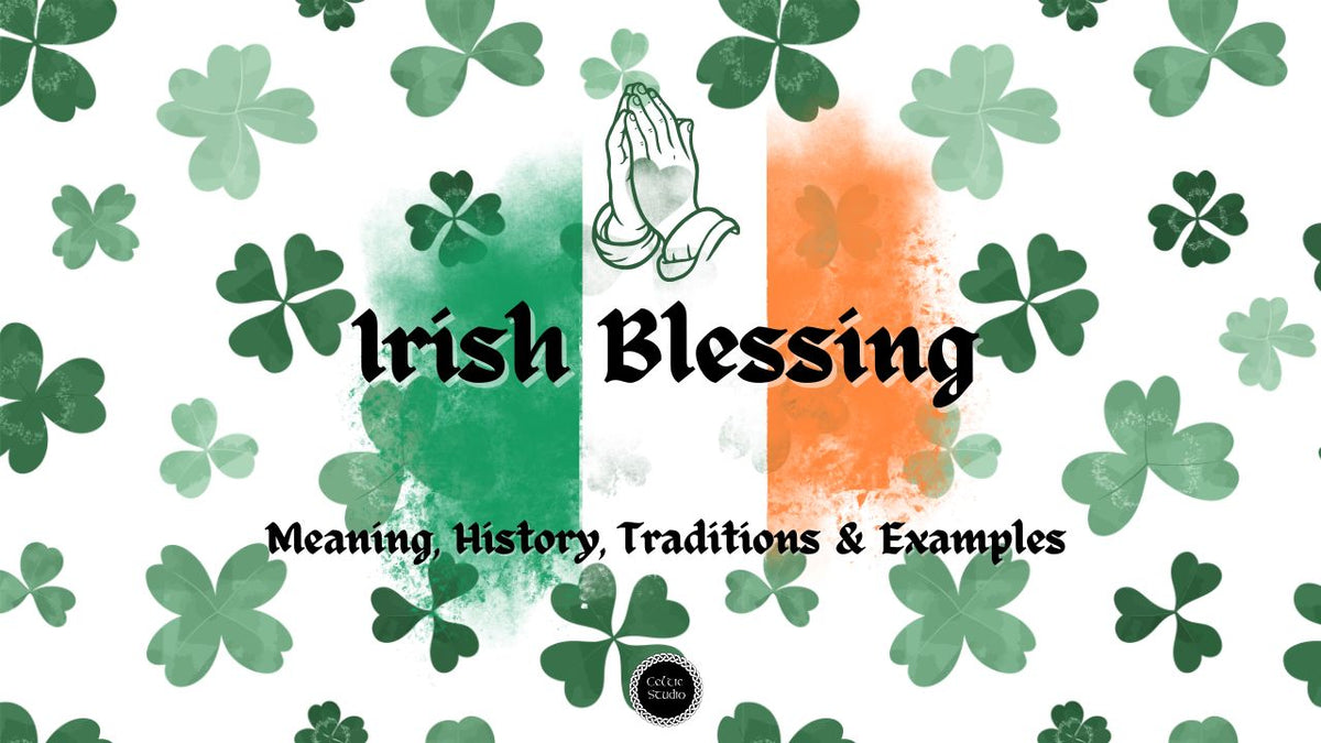 The Irish Blessing: Meaning, History, Traditions & Examples – Celtic Studio
